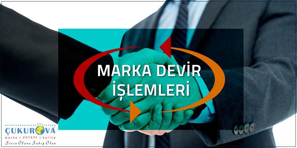 Marka Tescil Devir ve Lisans Nedir - Çukurova Patent Tescil - Marka ... Marka Tescil Devir ve Lisans Nedir - Çukurova Patent Tescil - Marka ...